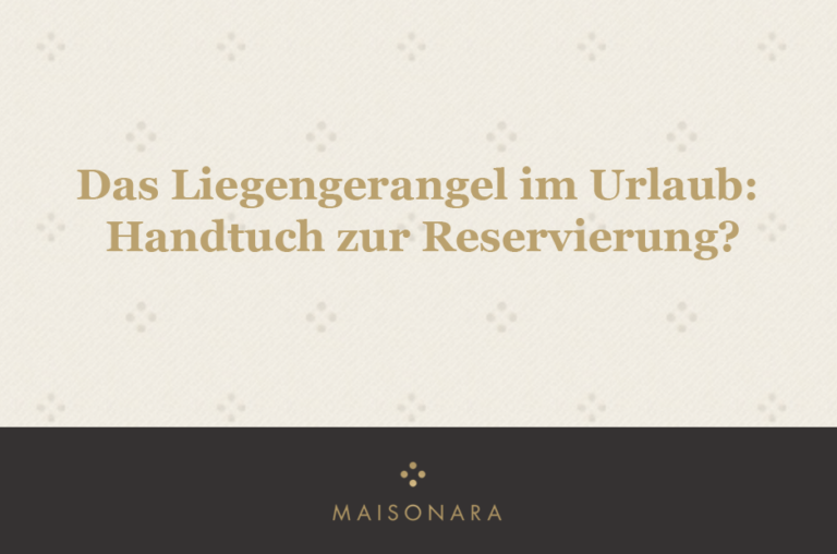 Das Liegengerangel im Urlaub: Reservieren mit dem Handtuch?